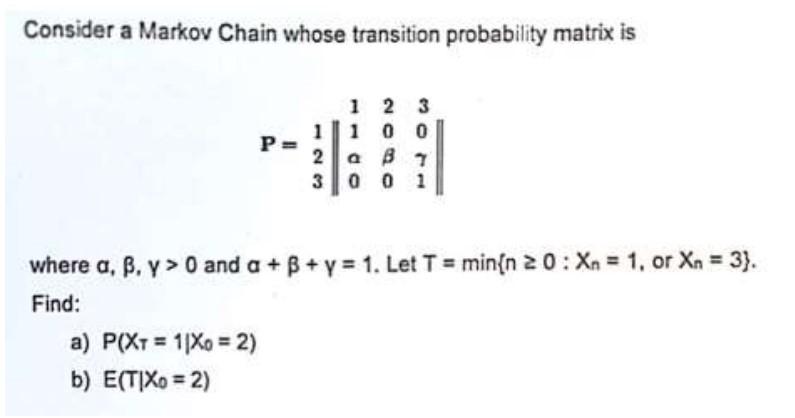 Solved Consider a Markov Chain whose transition probability | Chegg.com