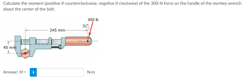 Solved Calculate the moment (positive if counterclockwise, | Chegg.com