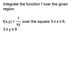 Solved Integrate the function f over the given region. | Chegg.com