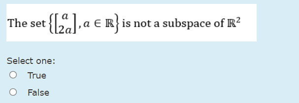 Solved The set {[a2a],ainR} ﻿is not a subspace of R2Select | Chegg.com