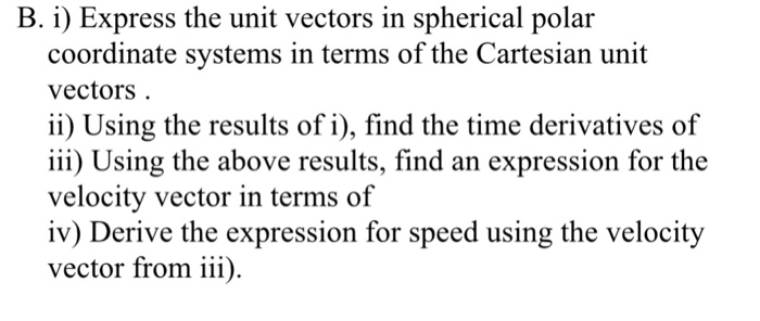 Solved B. i) Express the unit vectors in spherical polar | Chegg.com