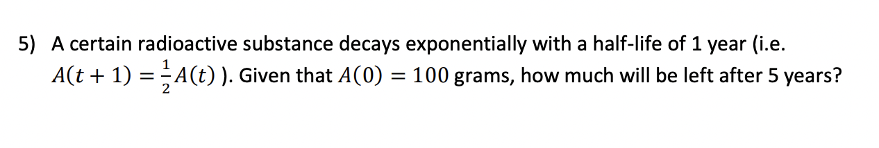 Solved 5) A certain radioactive substance decays | Chegg.com