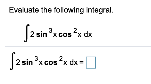 Solved Evaluate the following integral. [25 2 sin 3x cos 2x | Chegg.com
