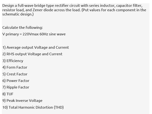 Solved Design a full-wave bridge type rectifier circuit with | Chegg.com