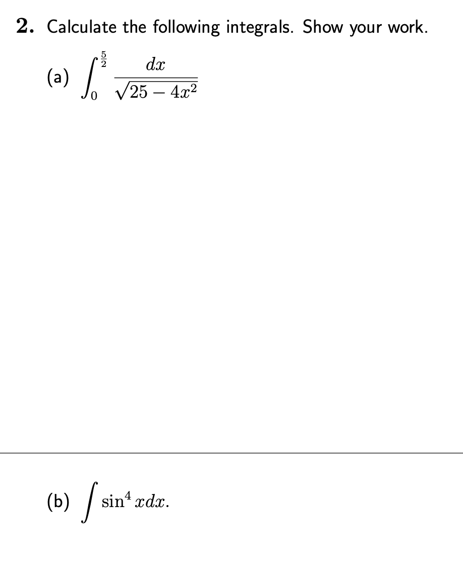 Solved 2. Calculate the following integrals. Show your work. | Chegg.com