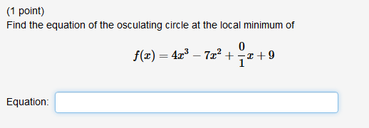 Solved (1 point) Find the equation of the osculating circle | Chegg.com