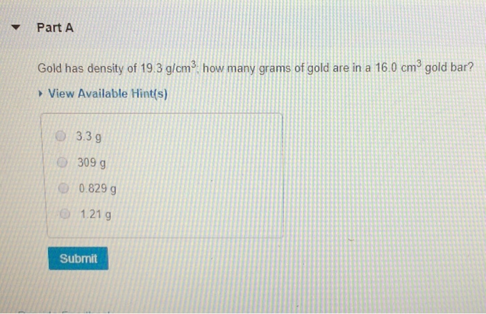 Solved Part A Gold has density of 19.3 g/cm3 how many grams | Chegg.com