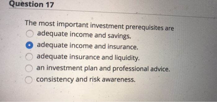 Solved Question 17 The most important investment | Chegg.com
