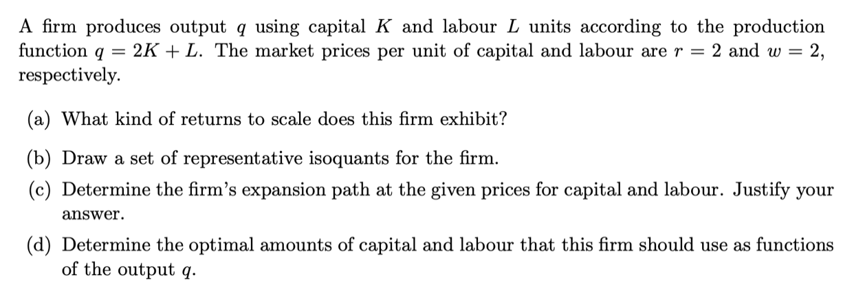 Solved A firm produces output q using capital K and labour L | Chegg.com