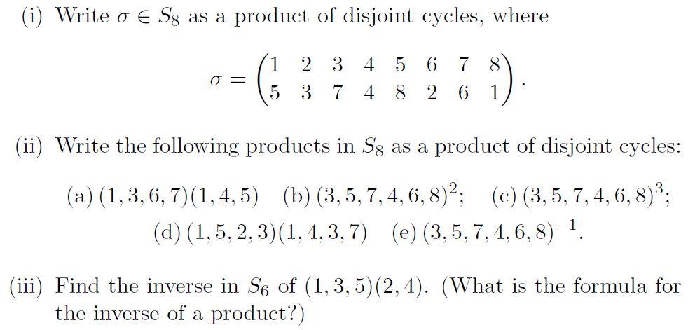 Solved (i) Write o E Sg as a product of disjoint cycles, | Chegg.com