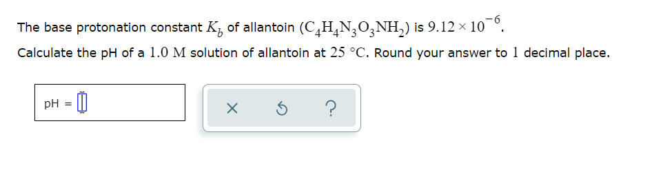 Solved The base protonation constant Kb of allantoin (C4H4 | Chegg.com