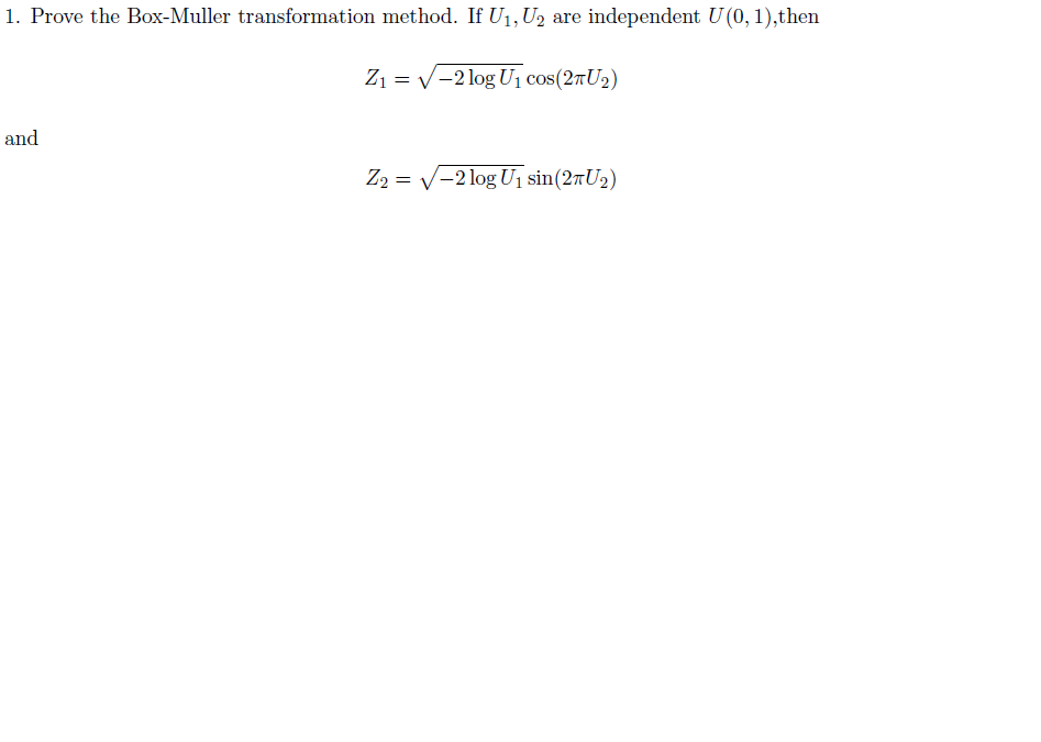 Solved 1. Prove the Box-Muller transformation method. If U1, | Chegg.com