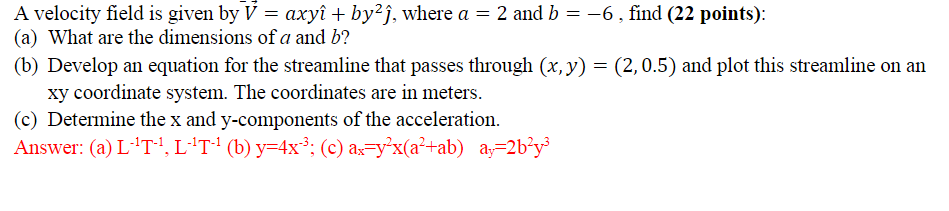 Solved A velocity field is given by V = axyî + by2j, where a | Chegg.com