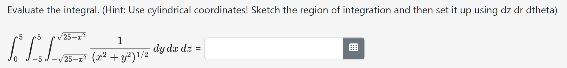 Solved Evaluate the integral. (Hint: Use cylindrical | Chegg.com