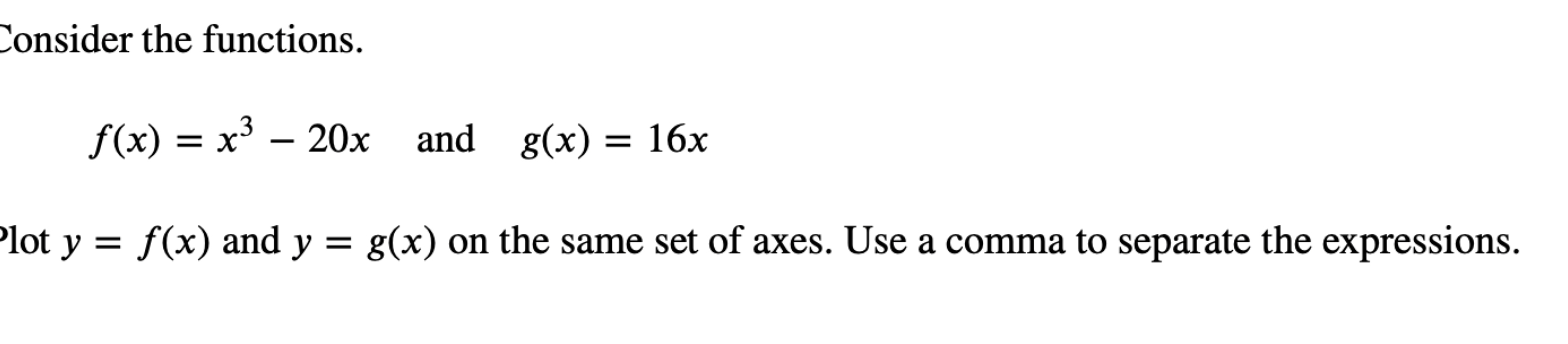 Solved Consider the functions.f(x)=x3-20x, ﻿and ,g(x)=16xlot | Chegg.com