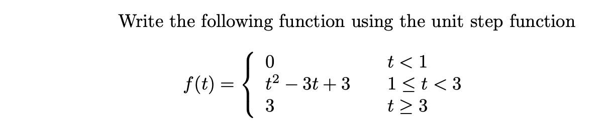 Solved Write The Following Function Using The Unit Step 