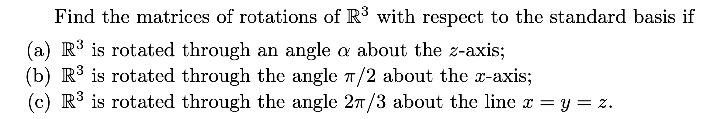 Solved Find the matrices of rotations of R3 with respect to | Chegg.com