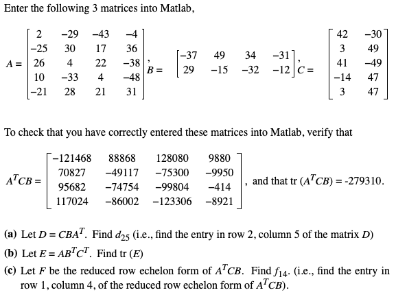Solved Enter the following 3 matrices into Matlab, -4 36 -37 | Chegg.com