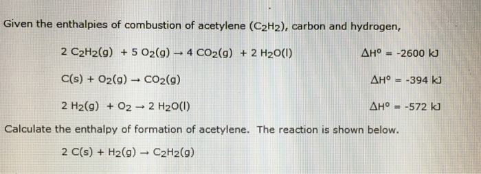 Solved Given the enthalpies of combustion of acetylene | Chegg.com