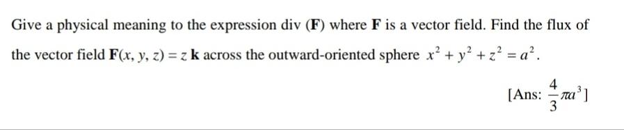 Solved Give a physical meaning to the expression div(F) | Chegg.com