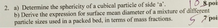 Solved 2. a) Determine the sphericity of a cubical particle | Chegg.com