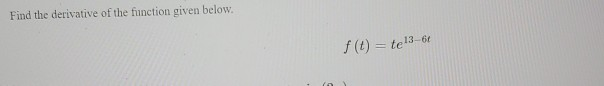 Solved Find the derivative of the function given below. f | Chegg.com