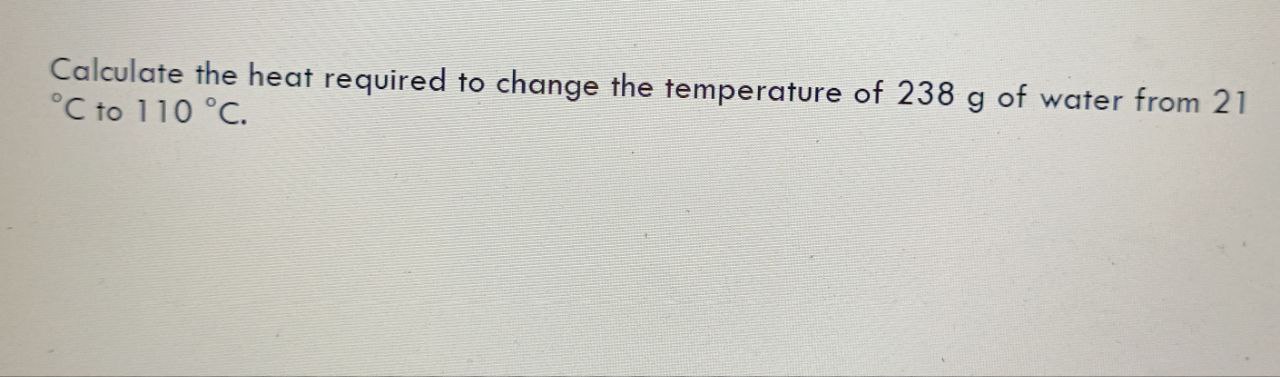 Solved Calculate the heat required to change the temperature | Chegg.com