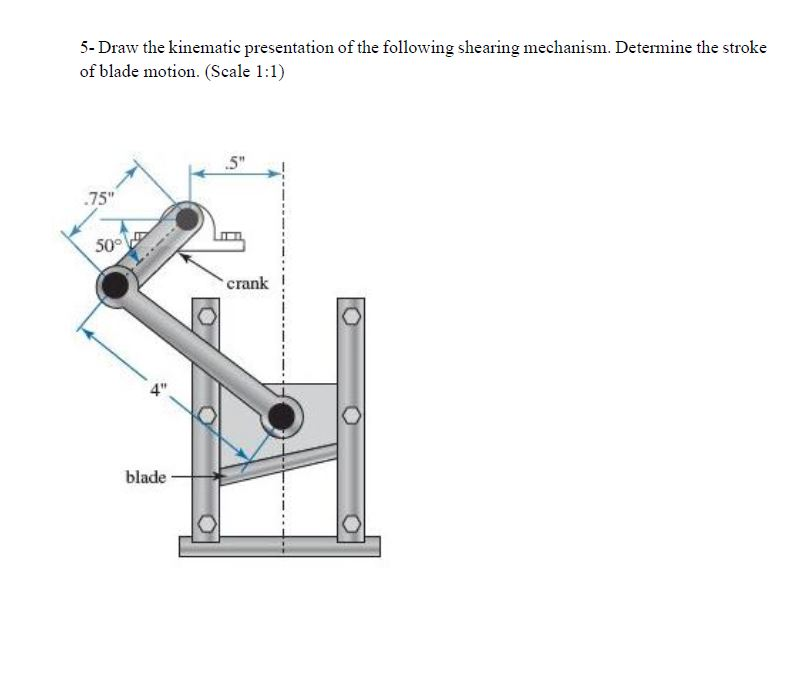 Solved 5- Draw the kinematic presentation of the following | Chegg.com