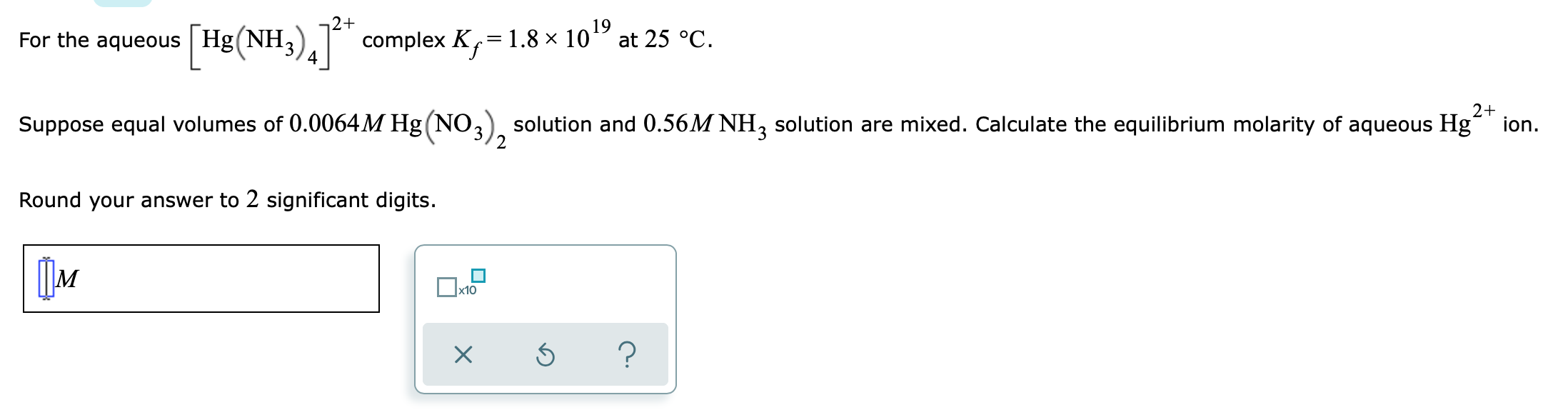 Solved For the aqueous (Hg(NH3), [Hg(NH3).]** complex K,= | Chegg.com