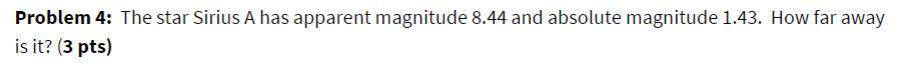 Solved Problem 4: The star Sirius A has apparent magnitude | Chegg.com