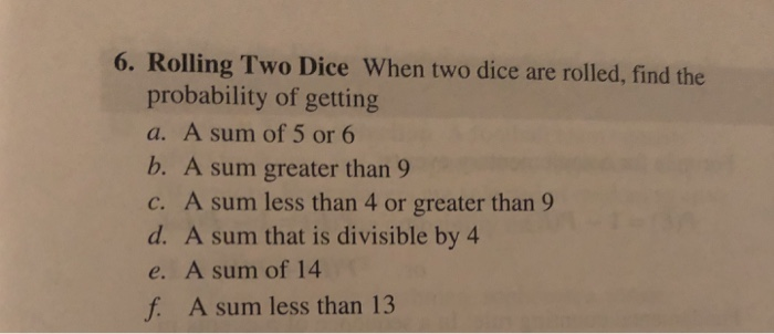 Solved 6. Rolling Two Dice When two dice are rolled, find | Chegg.com