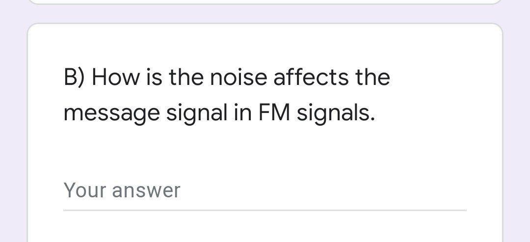 Solved B) How is the noise affects the message signal in FM | Chegg.com