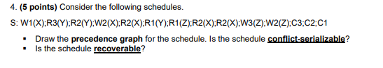 Solved 4. (5 points) Consider the following schedules. | Chegg.com