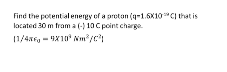 Solved Find the potential energy of a proton (q=1.6X10-19 C) | Chegg.com