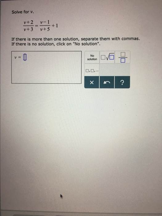 Solved Solve for v. v+2 v-1 +1 v+3 v+5 If there is more than | Chegg.com