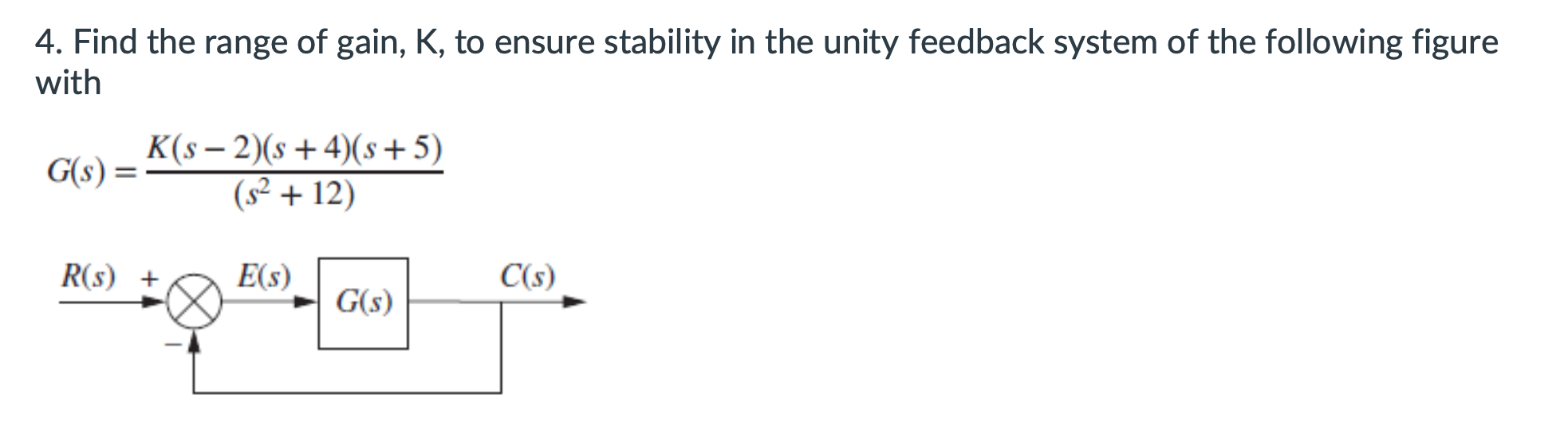 Solved Find the range of gain, K, ﻿to ensure stability in | Chegg.com