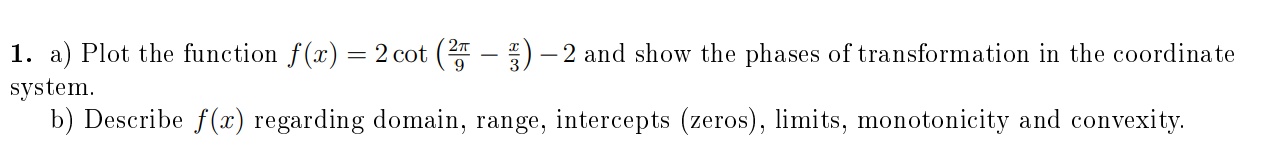 Solved 1. a) Plot the function f(x)=2cot(92π−3x)−2 and show | Chegg.com