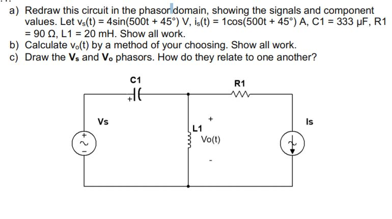 Solved a) Redraw this circuit in the phasor domain, showing | Chegg.com