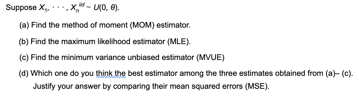 Solved Suppose X1, , X, id ~ U(0, 0). (a) Find the method of | Chegg.com