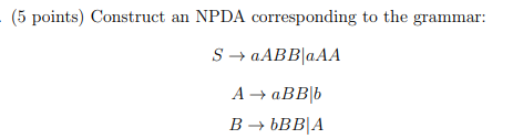 Solved (5 points) Construct an NPDA corresponding to the | Chegg.com