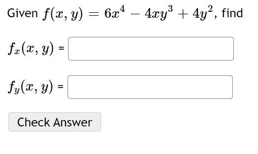 Solved Given f(x, y) = 6x4 – 4xy3 + 4y?, find fx(x, y) = | Chegg.com