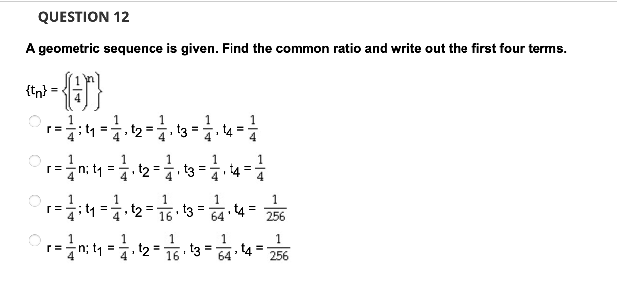 Solved A geometric sequence is given. Find the common ratio | Chegg.com