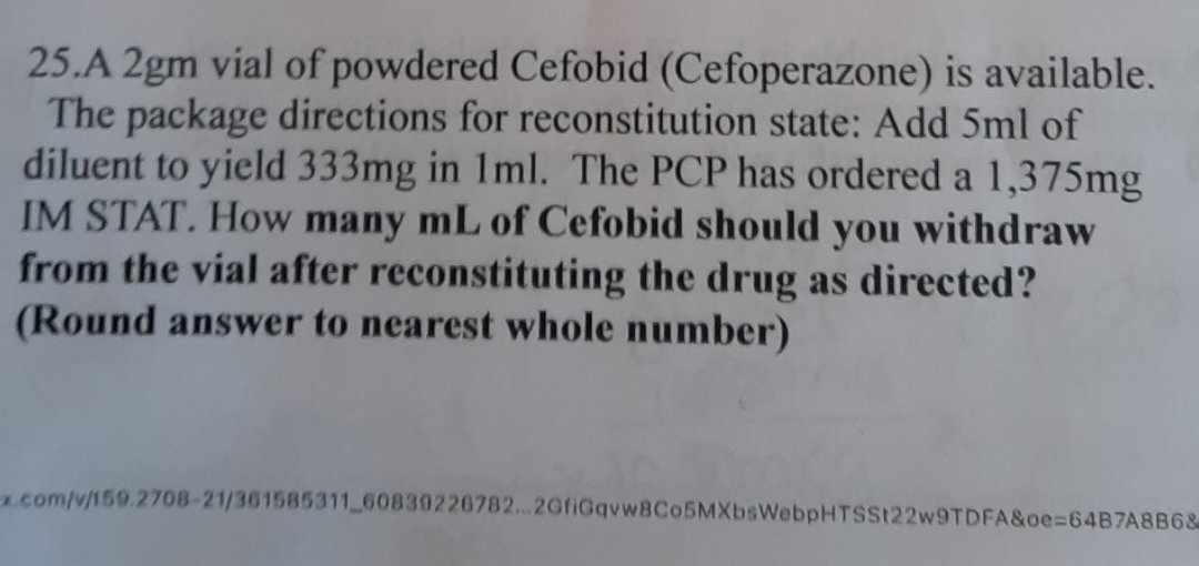 Solved 25.A 2gm vial of powdered Cefobid (Cefoperazone) is | Chegg.com