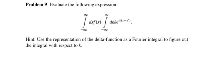 Solved Problem 9 Evaluate the following expression: dxf(x) / | Chegg.com
