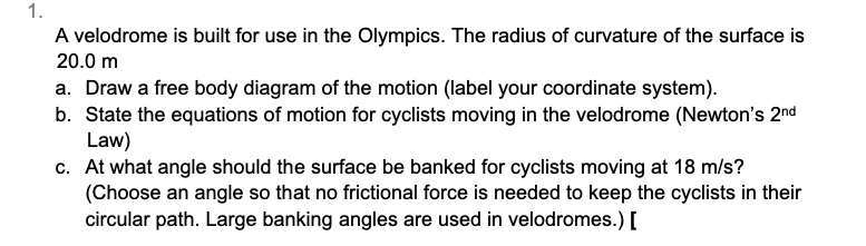 Solved 1. A velodrome is built for use in the Olympics. The | Chegg.com
