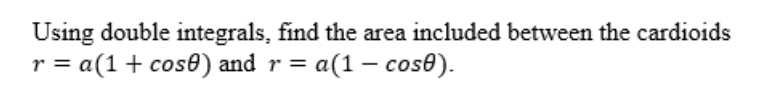 Solved Using double integrals, find the area included | Chegg.com