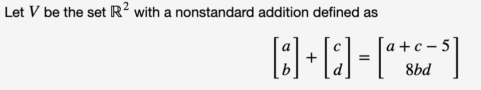 Solved Let V be the set R2 with a nonstandard addition | Chegg.com