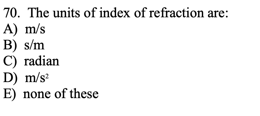Solved The units of ﻿index of ﻿refraction are:AmsBsmCms2E | Chegg.com