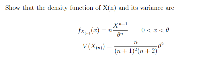 Solved Show that the density function of X(n) and its | Chegg.com