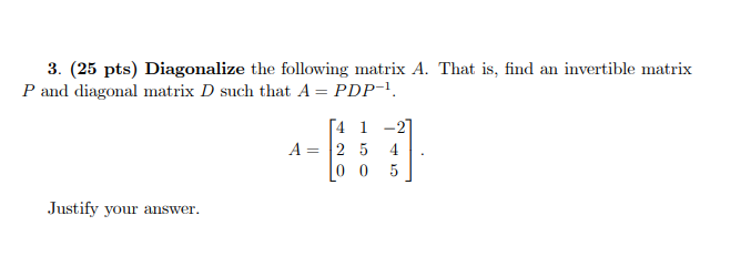 Solved (25 ﻿pts) ﻿Diagonalize the following matrix A. ﻿That | Chegg.com